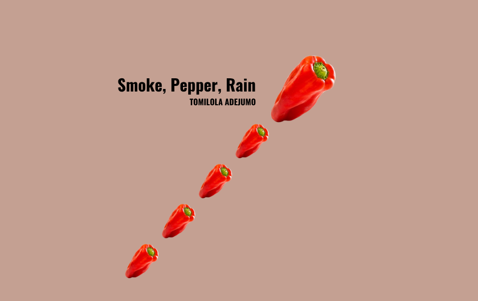 Rain, Pepper, Smoke